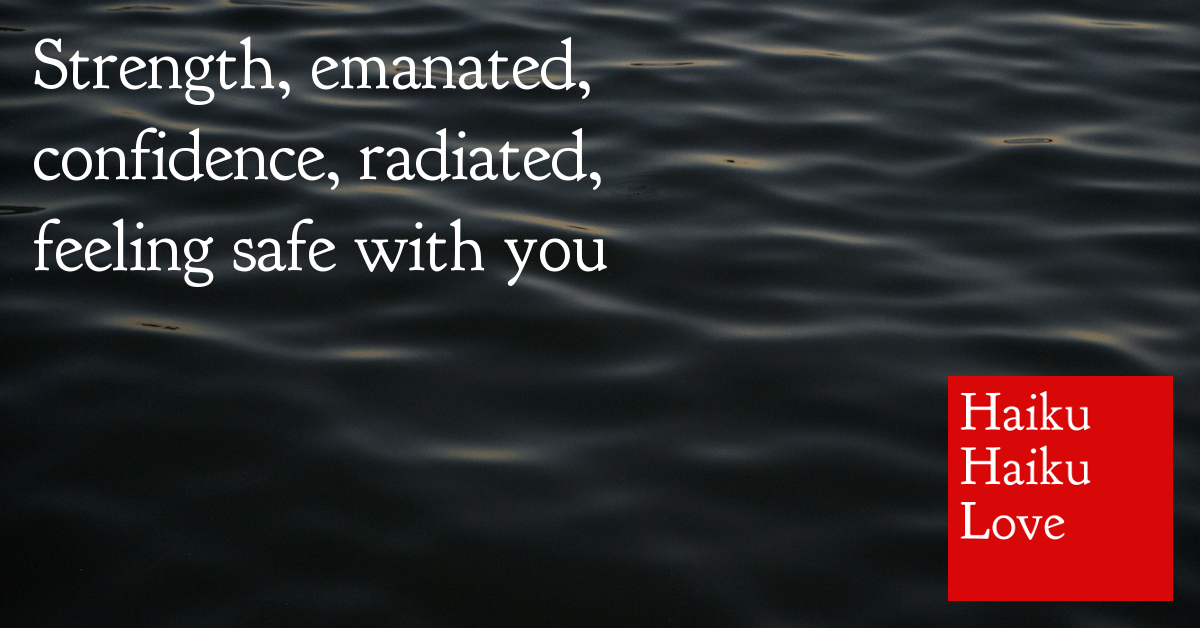 Strength, emanated · Haiku Haiku Love