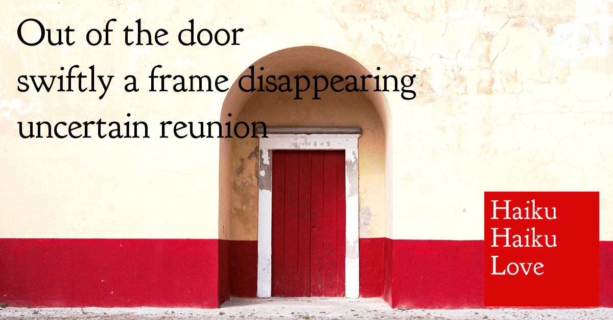 Out of the door · Haiku Haiku Love