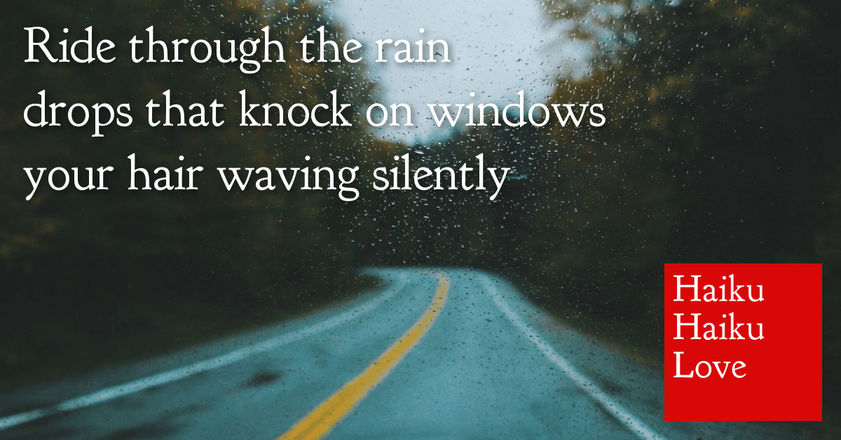 Ride through the rain · Haiku Haiku Love