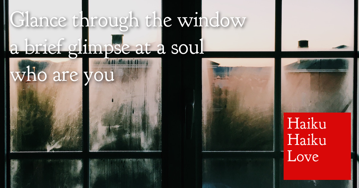 Glance through the window · Haiku Haiku Love