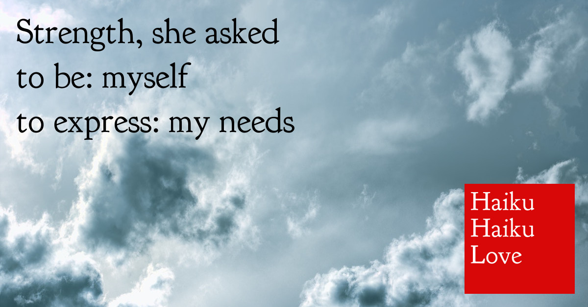 Strength, she asked · Haiku Haiku Love