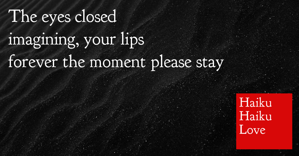The eyes closed · Haiku Haiku Love